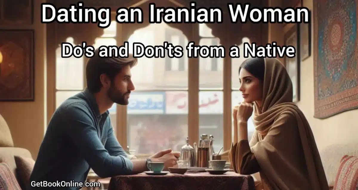 Dating an Iranian Woman- 8 Best Tips To Know